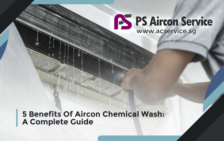 5 Benefits Of Aircon Chemical Wash: A Complete Guide